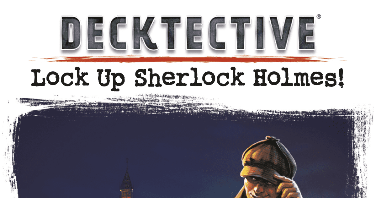 Decktective: Lock Up Sherlock Holmes! | Board Game | BoardGameGeek