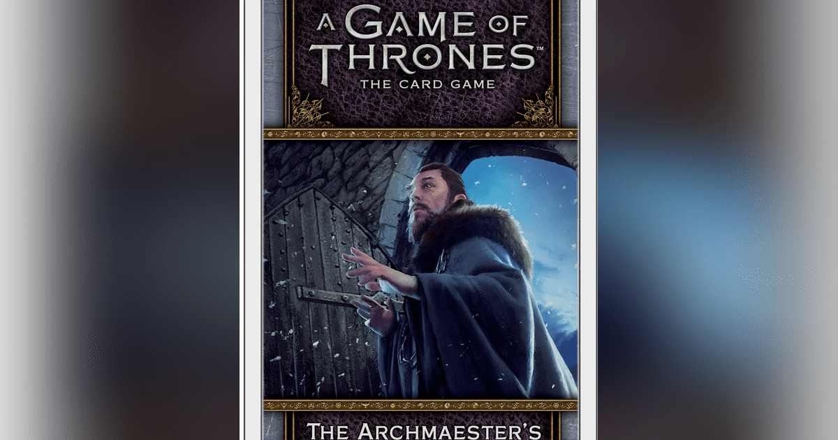 A Game of Thrones: The Card Game (Second Edition) – The Archmaester's ...