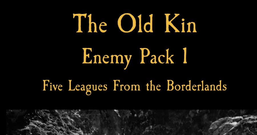 The Old Kin: Enemy Pack 1 – Five Leagues from the Borderlands | Board ...