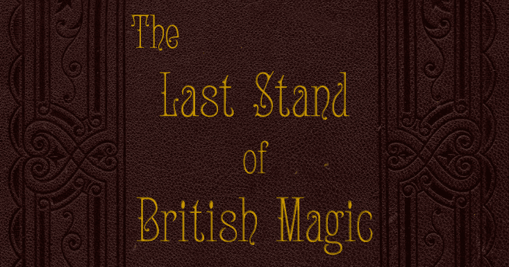 The Last Stand of British Magic | RPG Item | BoardGameGeek