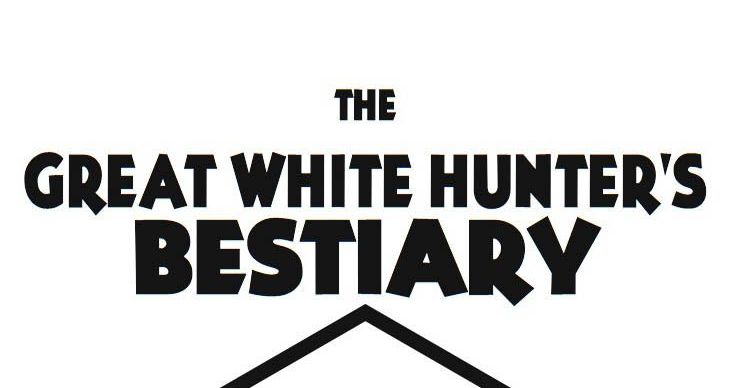 The Great White Hunter's Bestiary | RPG Item | RPGGeek