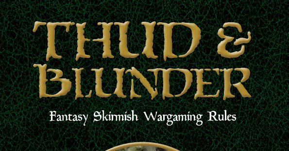 Thud & Blunder: Fantasy Skirmish Wargaming Rules | Board Game ...