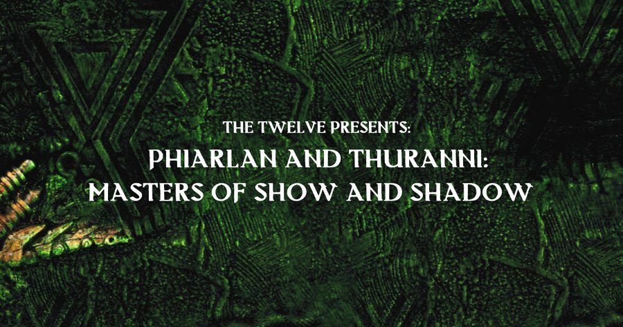 The Twelve Presents: Phiarlan and Thuranni: Masters of Show and Shadow ...