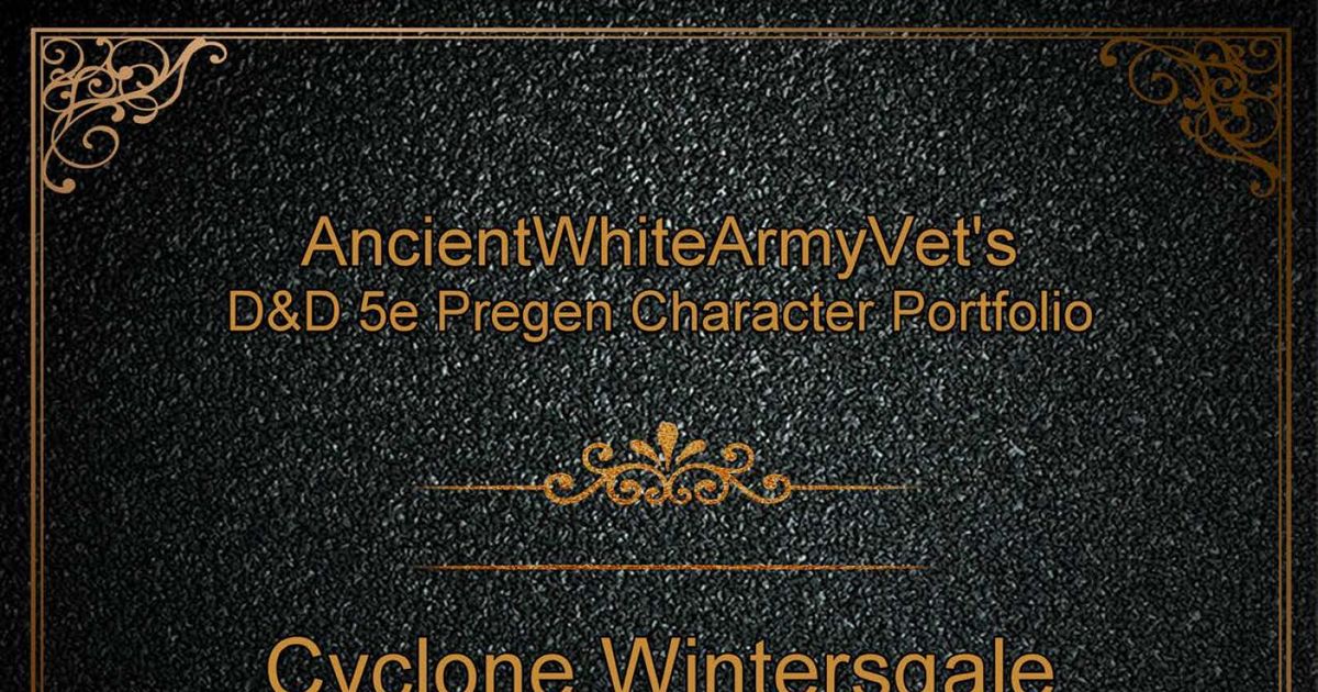 AncientWhiteArmyVet's D&D 5e Pregen Character Portfolio: Cyclone ...