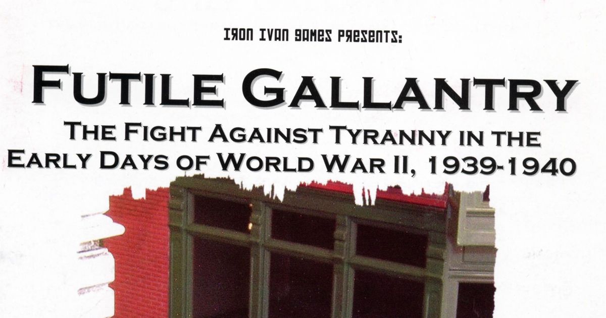 Futile Gallantry: The Fight Against Tyranny in the Early Days of World ...