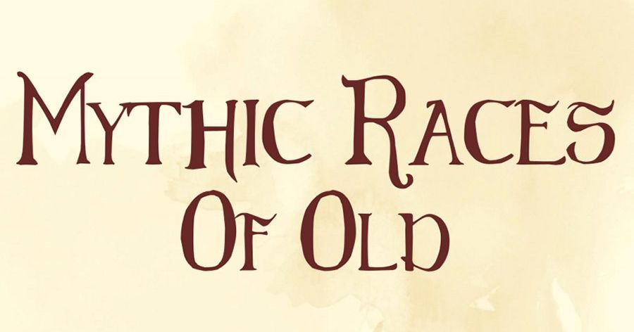Mythic Races of Old | RPG Item | RPGGeek