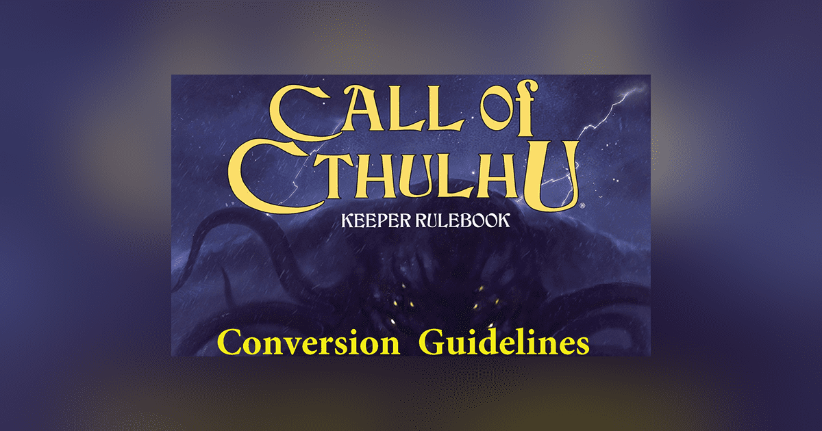 Call of Cthulhu 7th Edition Conversion Guidelines | RPG Item | RPGGeek