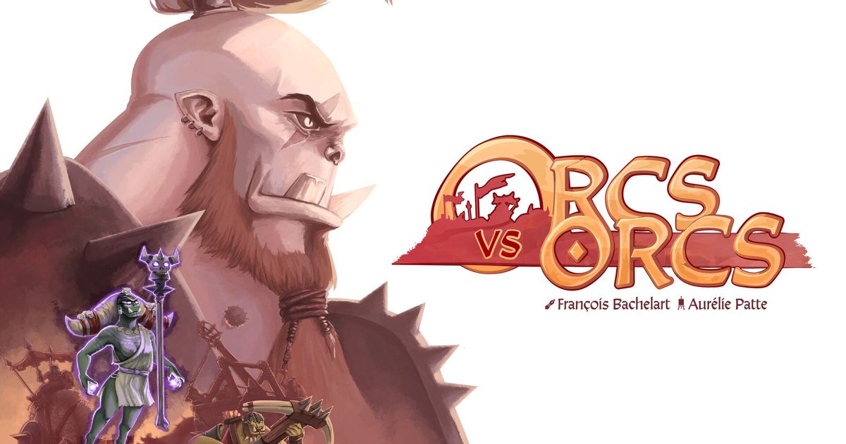 Orcs VS Orcs | Board Game | BoardGameGeek