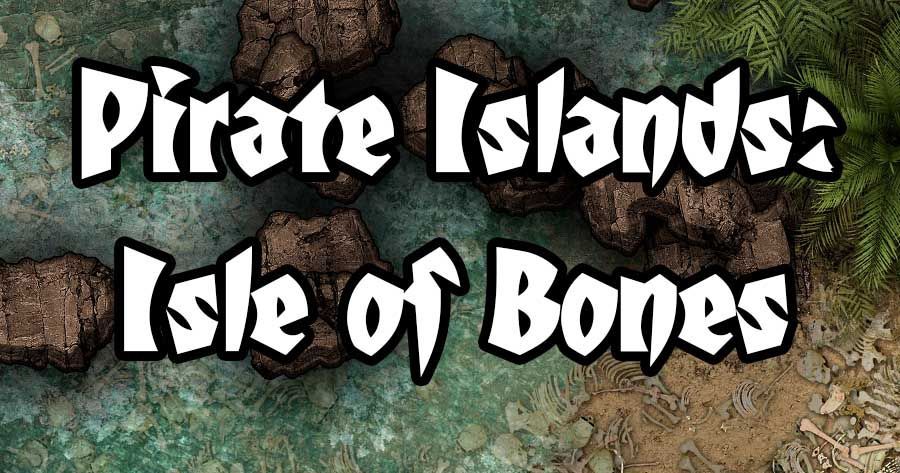 Heroic Maps: Pirate Islands: Isle of Bones | RPG Item | RPGGeek