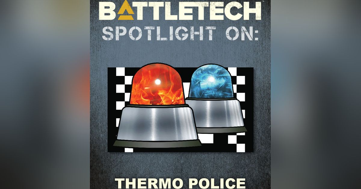 BattleTech: Spotlight On Thermo Police | Board Game | BoardGameGeek