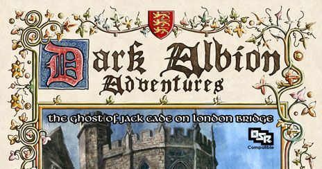 Dark Albion Adventures: The Ghost of Jack Cade on London Bridge | RPG Item | RPGGeek
