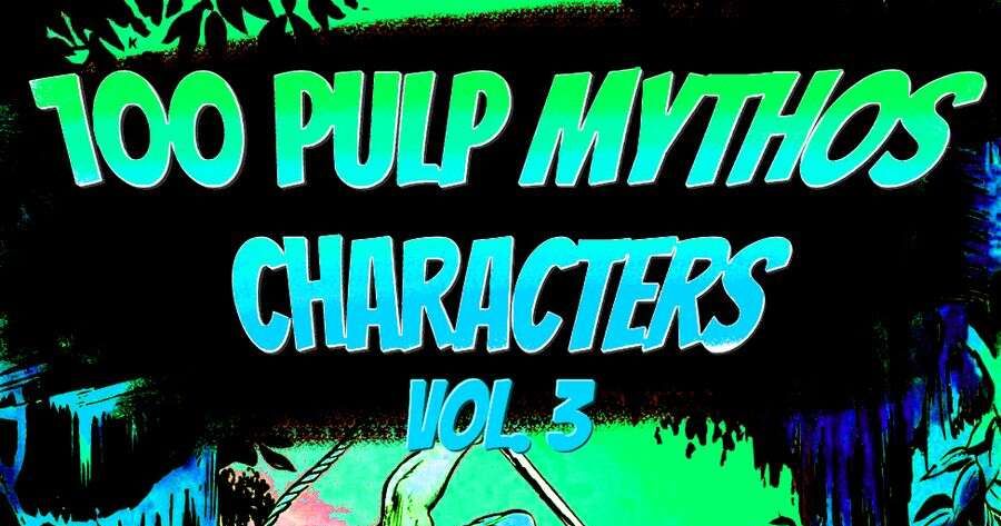 100 Pulp Mythos Characters Vol. 3 | RPG Item | RPGGeek