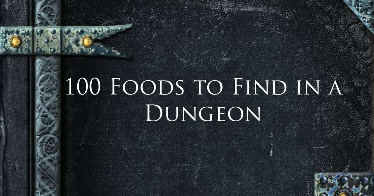 100 Foods to Find in a Dungeon | RPG Item | RPGGeek