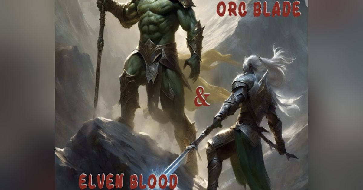 Orc Blade & Elven Blood | RPG Item | RPGGeek