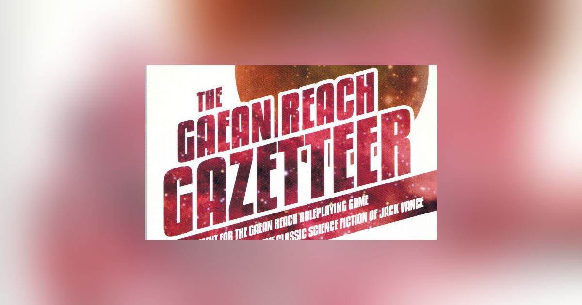 The Gaean Reach Gazetteer | RPG Item | BoardGameGeek