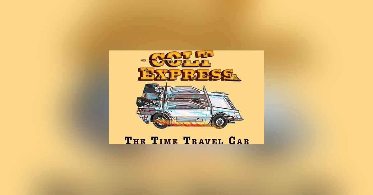 Colt Express: The Time Travel Car | Board Game | BoardGameGeek