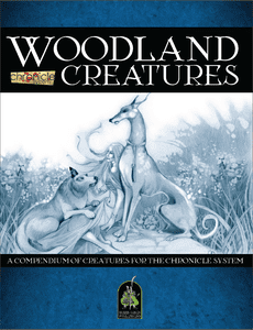 Woodland Creatures: A Compendium of Creatures for the Chronicle System ...