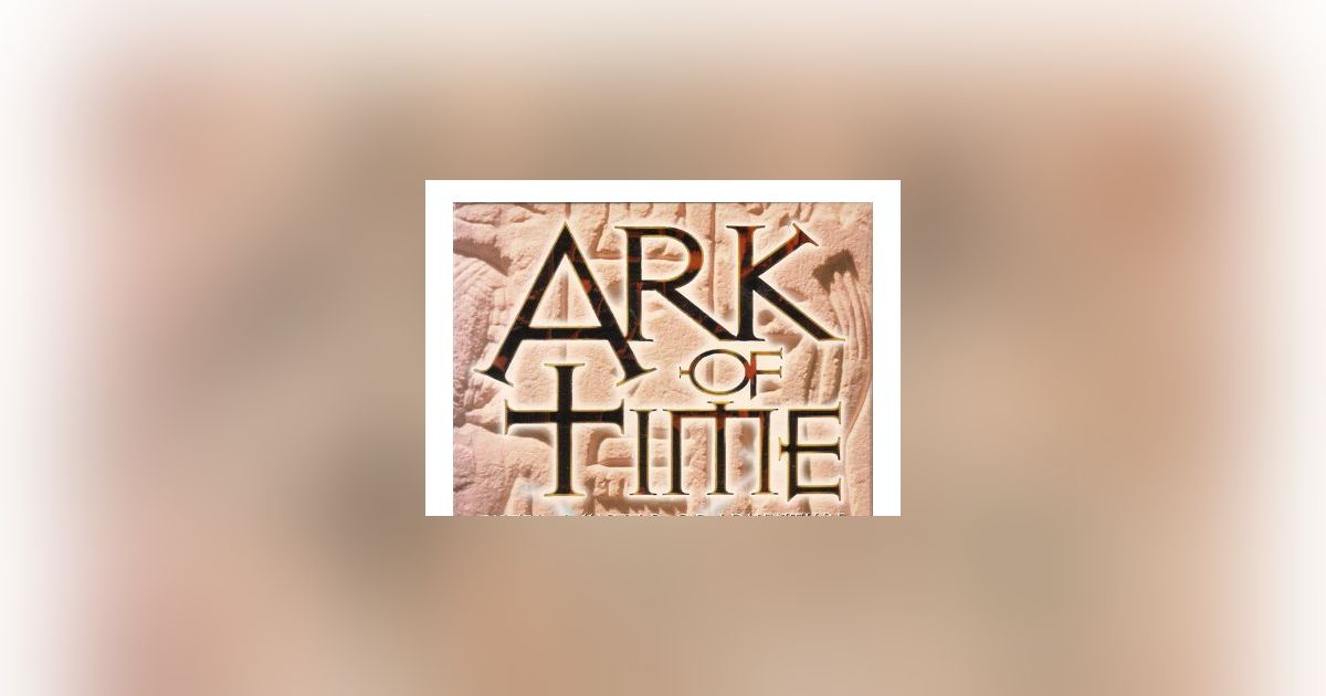 Ark of Time | Video Game | VideoGameGeek