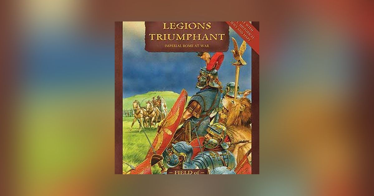 Legions Triumphant: Imperial Rome at War – Field of Glory Gaming Companion | Board Game ...