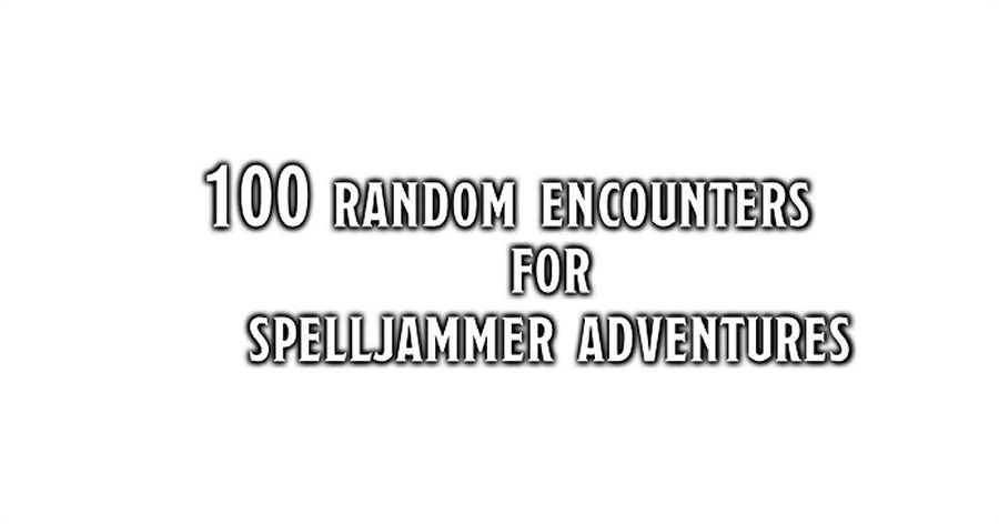 100 Random Encounters for Spelljammer Adventures | RPG Item | RPGGeek