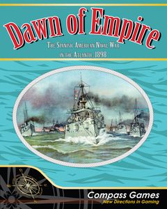 Dawn of Empire: The Spanish American Naval War in the Atlantic, 1898 ...
