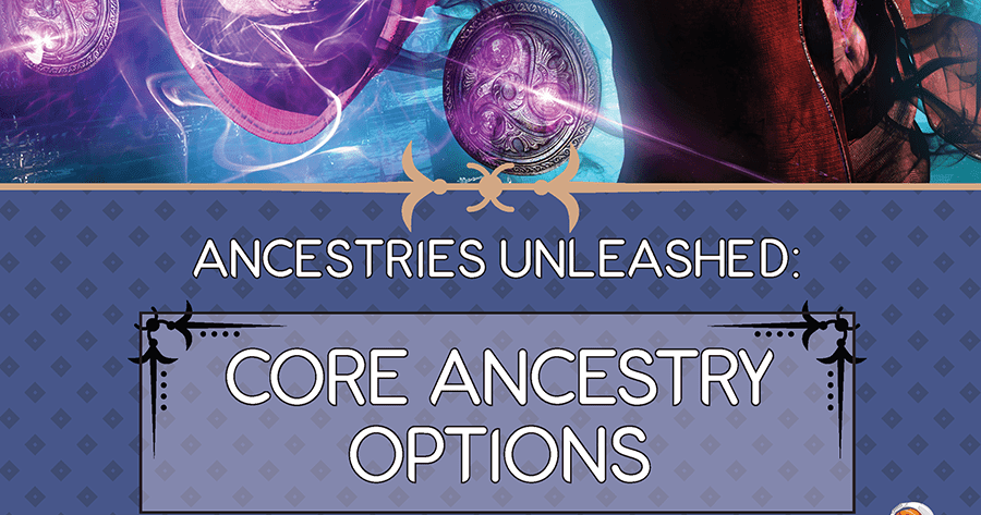 Ancestries Unleashed: Core Ancestry Options | RPG Item | RPGGeek