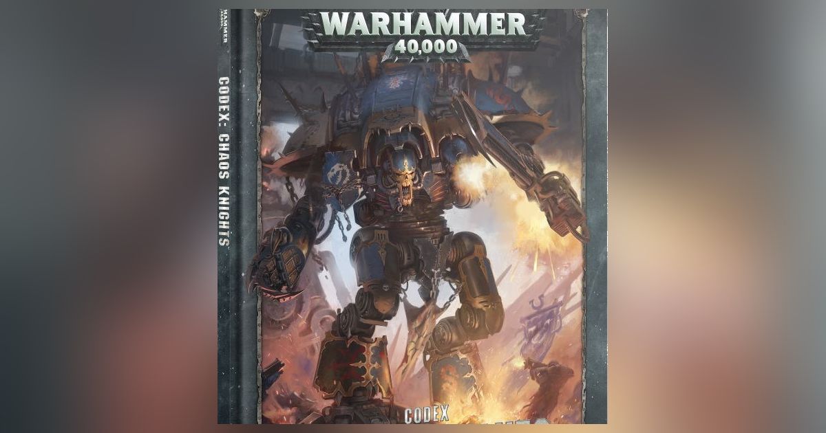 Warhammer 40,000 (Eighth Edition): Codex – Chaos Knights | Board Game ...