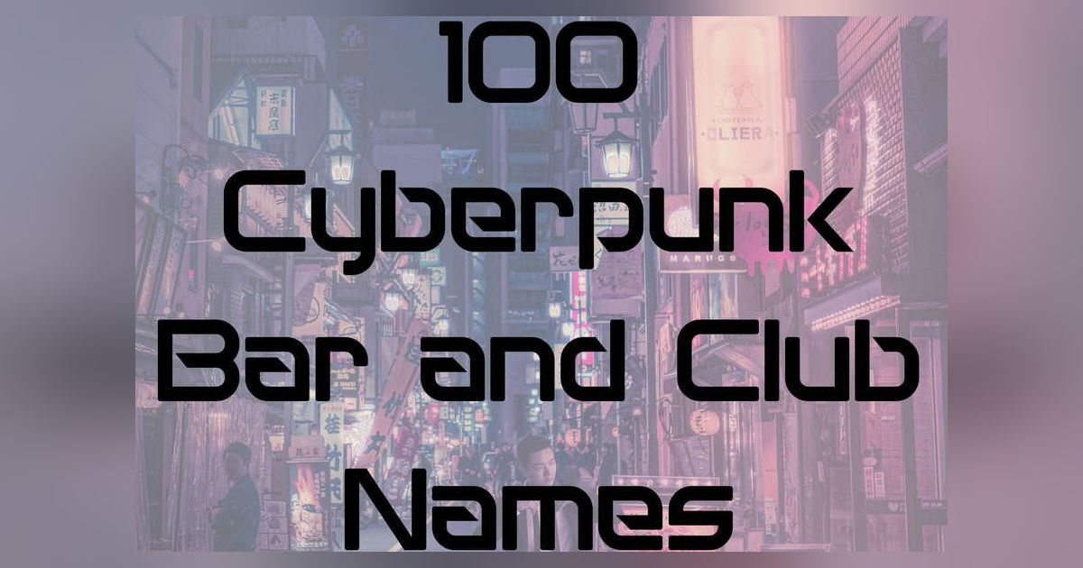 100 Cyberpunk Bar and Club Names | RPG Item | RPGGeek