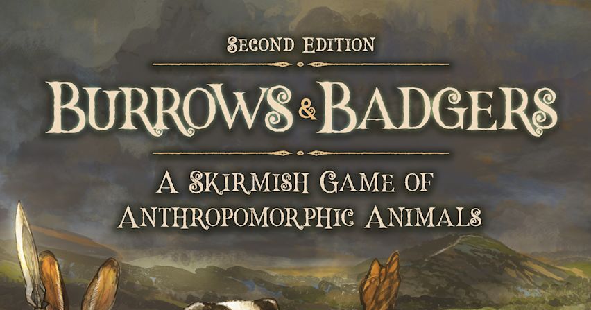 Burrows & Badgers: Second Edition – A Skirmish Game of Anthropomorphic ...