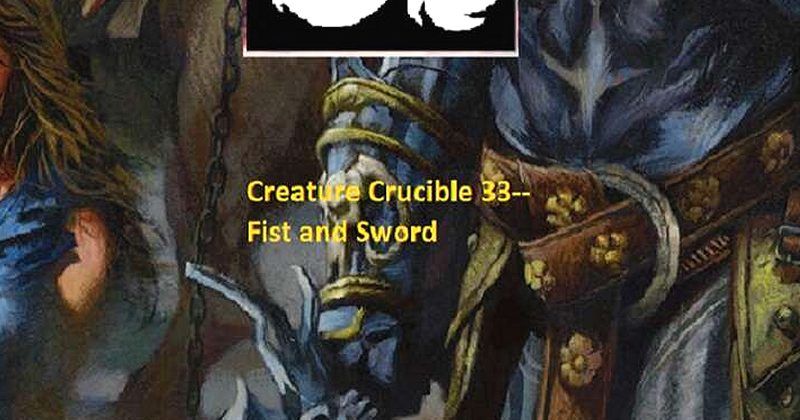 Creature Crucible Vol.33: Fist and Sword | RPG Item | RPGGeek
