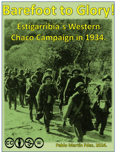 Barefoot to Glory!: Estigarribia's Western Chaco Campaign in 1934 ...