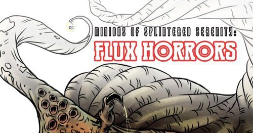 Minions of Splintered Serenity: Flux Horrors | RPG Item | RPGGeek