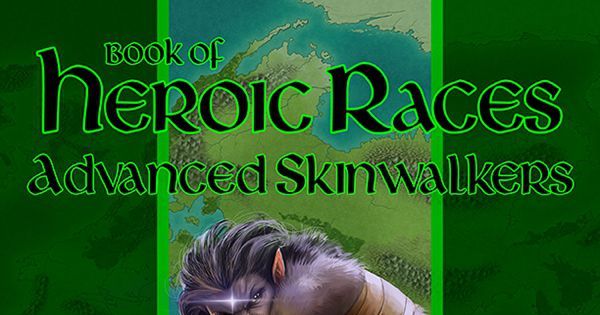 Book of Heroic Races: Advanced Skinwalkers | RPG Item | RPGGeek