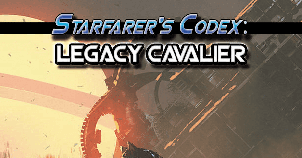 Starfarer's Codex: Legacy Cavalier | RPG Item | RPGGeek