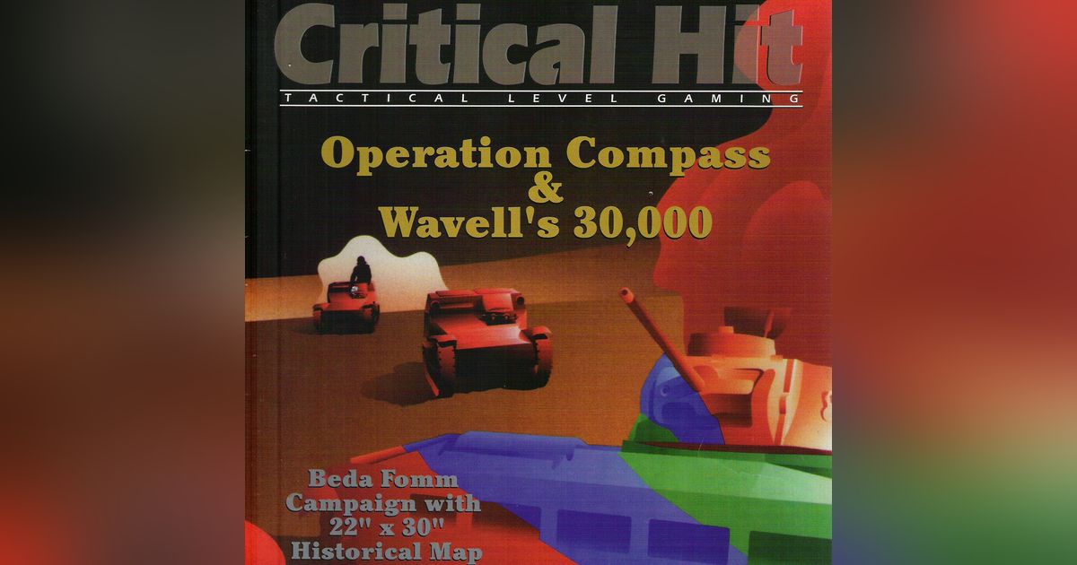 Operation Compass & Wavell's 30,000 (Special Edition Critical Hit ...