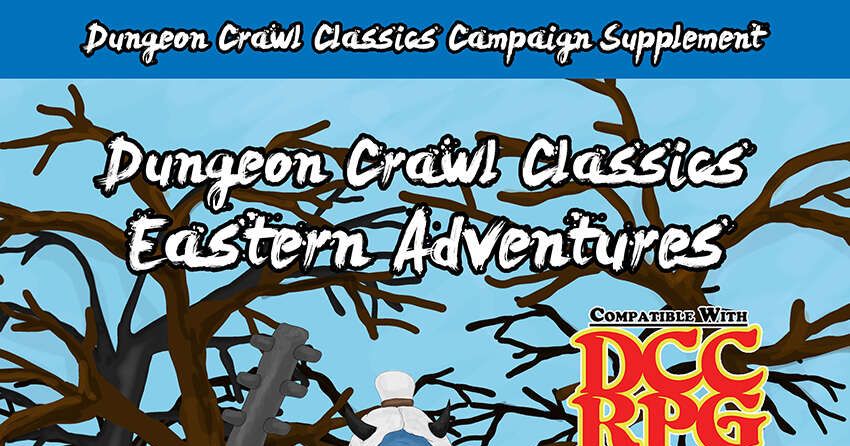 Dungeon Crawl Classics Eastern Adventures | RPG Item | RPGGeek