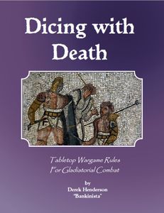 Dicing with Death: Tabletop Wargame Rules for Gladiatorial Combat ...