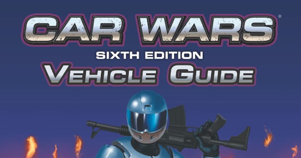 Car Wars (Sixth Edition): Vehicle Guide | Board Game | BoardGameGeek