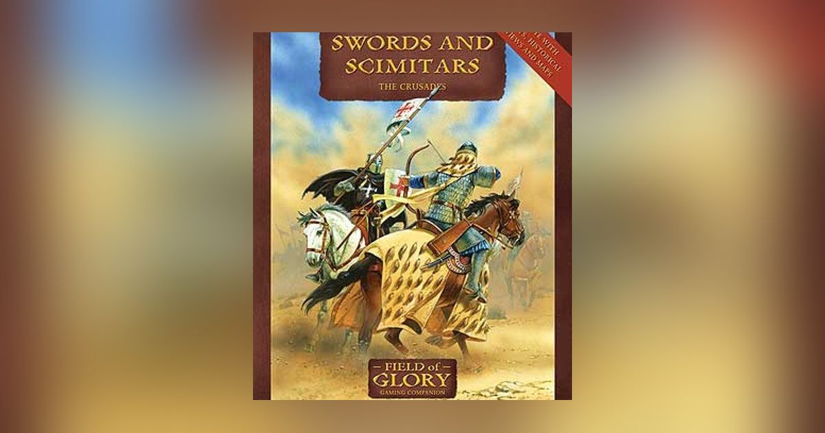 Swords and Scimitars: The Crusades – Field of Glory Gaming Companion ...