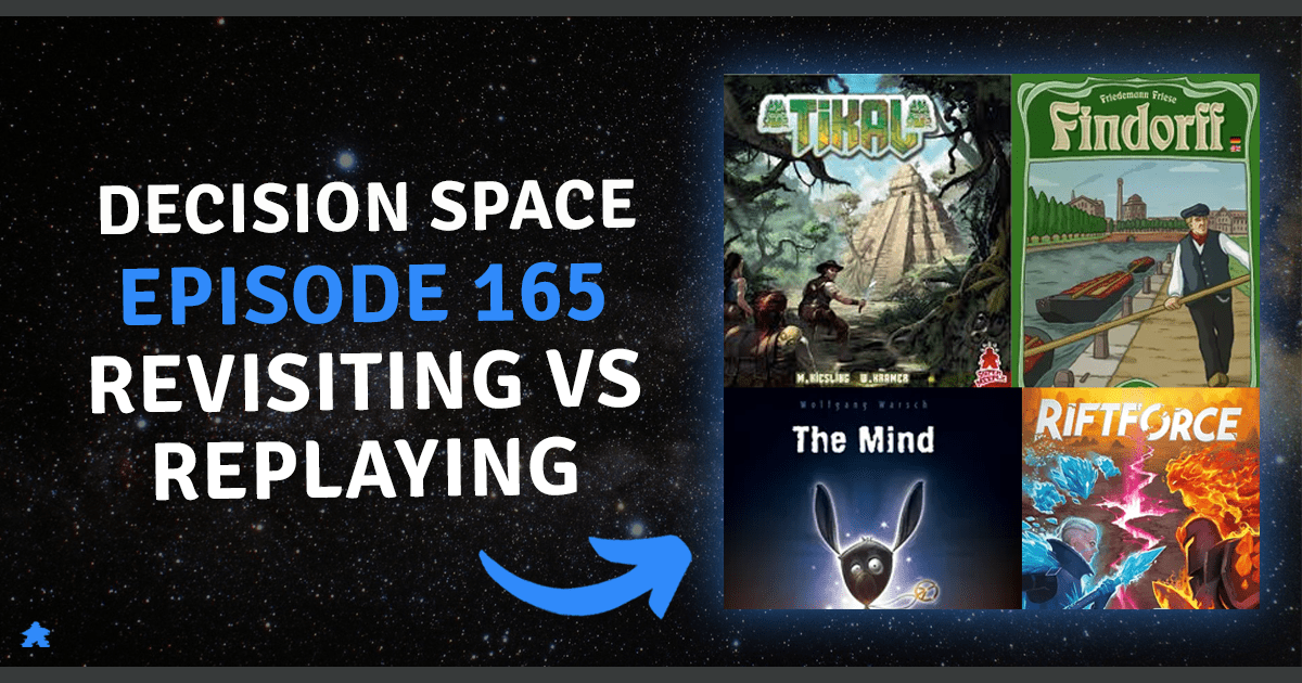 Decision Space Podcast #165 | Revisitability vs. Replayability and ...
