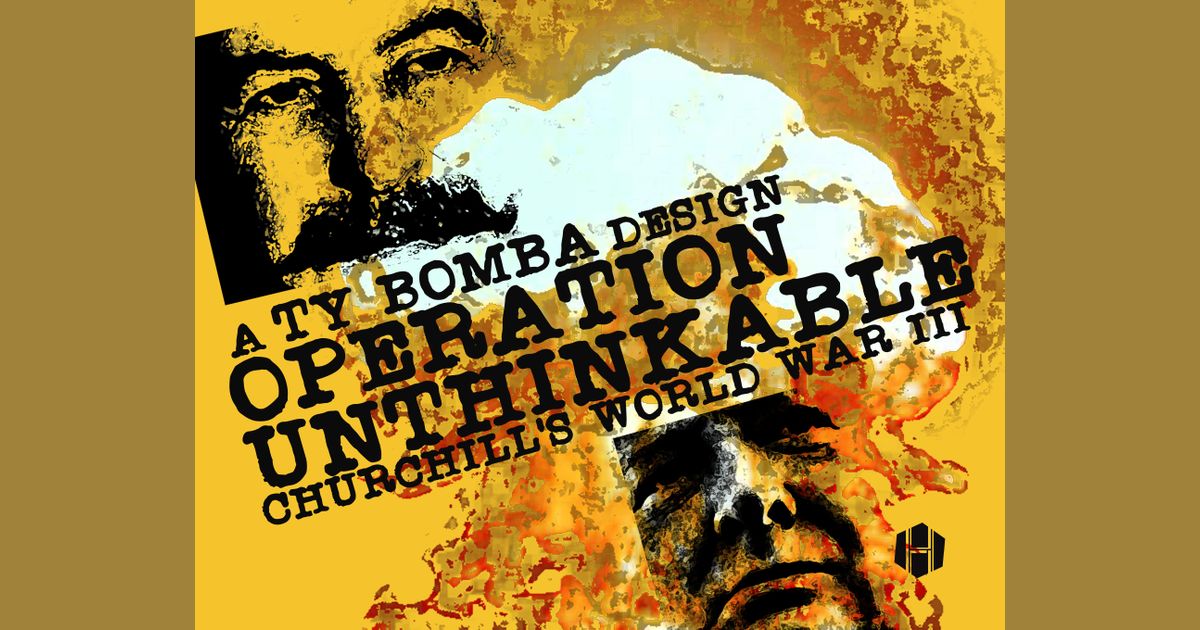 Operation Unthinkable: Churchill's World War III | Board Game ...