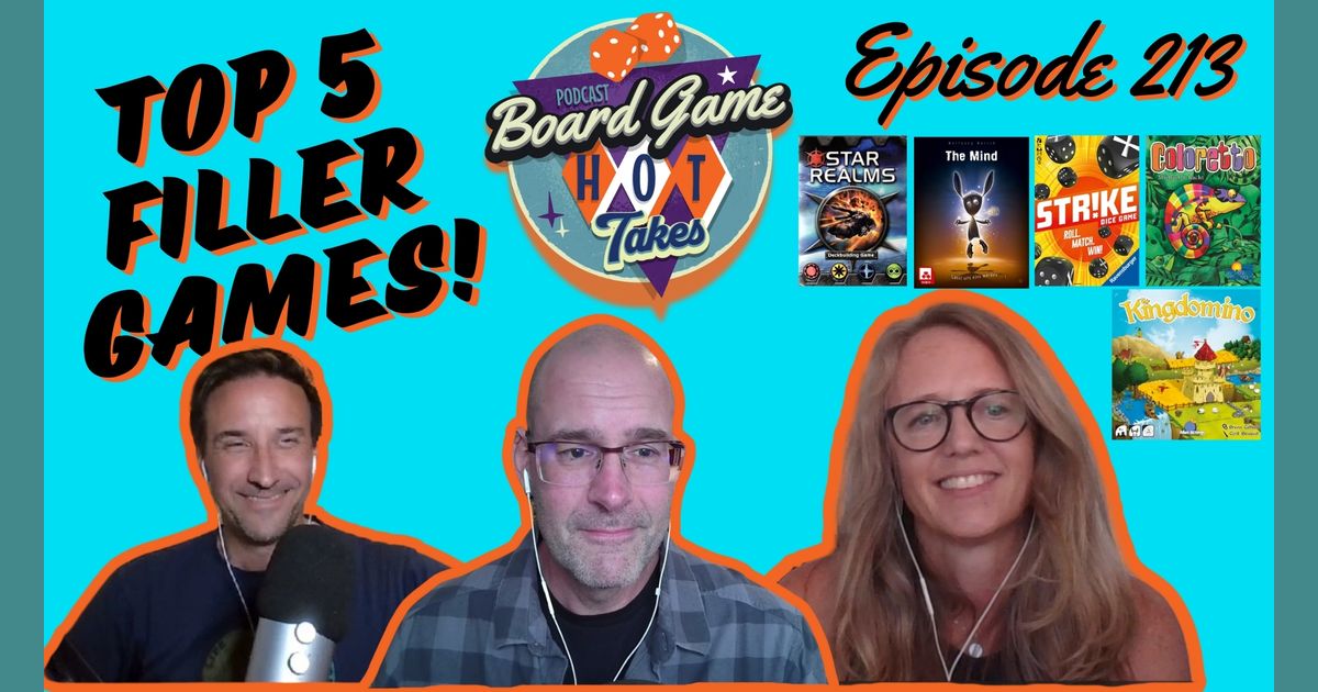 Top 5 Filler Games | Board Game Hot Takes Podcast | VideoGameGeek