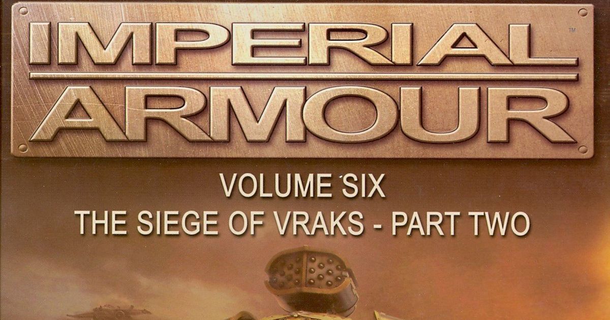 Warhammer 40,000: Imperial Armour – Volume Six: The Siege of Vraks ...