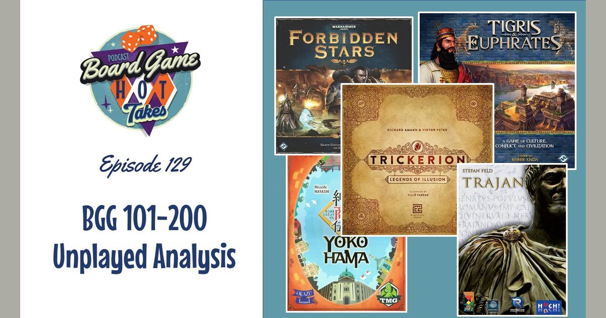 Bgg Top 101 200 Unplayed Analysis Board Game Hot Takes Podcast