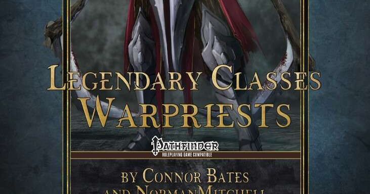 Legendary Classes: Warpriests | RPG Item | RPGGeek