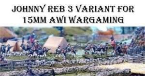 Johnny Reb 3: Variant for 15mm AWI Wargaming | Board Game | BoardGameGeek