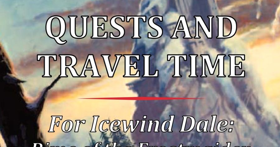 Quests and Travel Time for Icewind Dale: Rime of the Frostmaiden | RPG ...