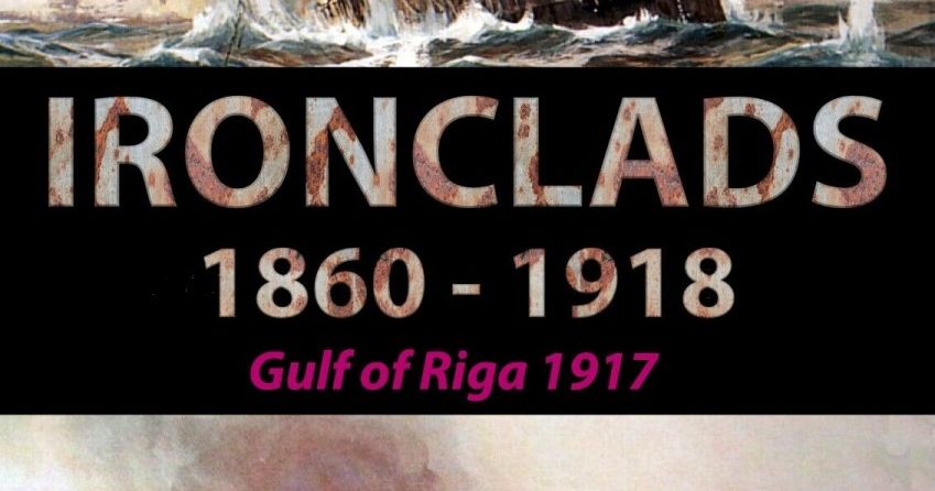 Ironclads 1860-1918: Gulf of Riga 1917 | Board Game | BoardGameGeek