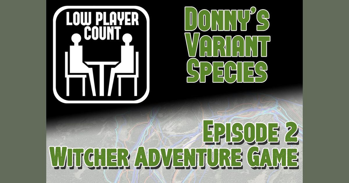 Variant Species - Ep 2 - The Witcher Adventure Game | Low Player Count ...