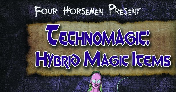 Four Horsemen Present: Technomagic: Hybrid Magic Items | RPG Item | BoardGameGeek